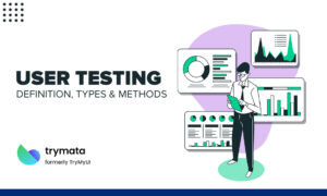 What is User Testing? Definition, Types & Methods - Trymata
