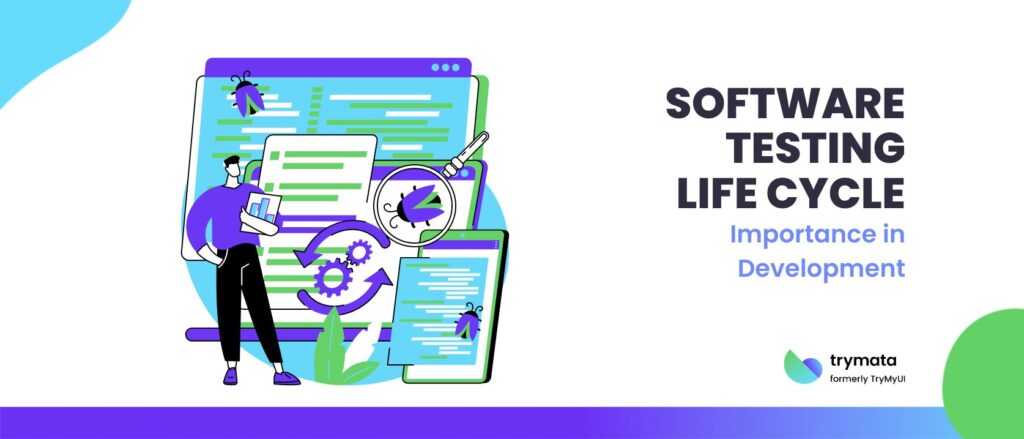 Importance of Software Testing Life Cycle in Development - Trymata