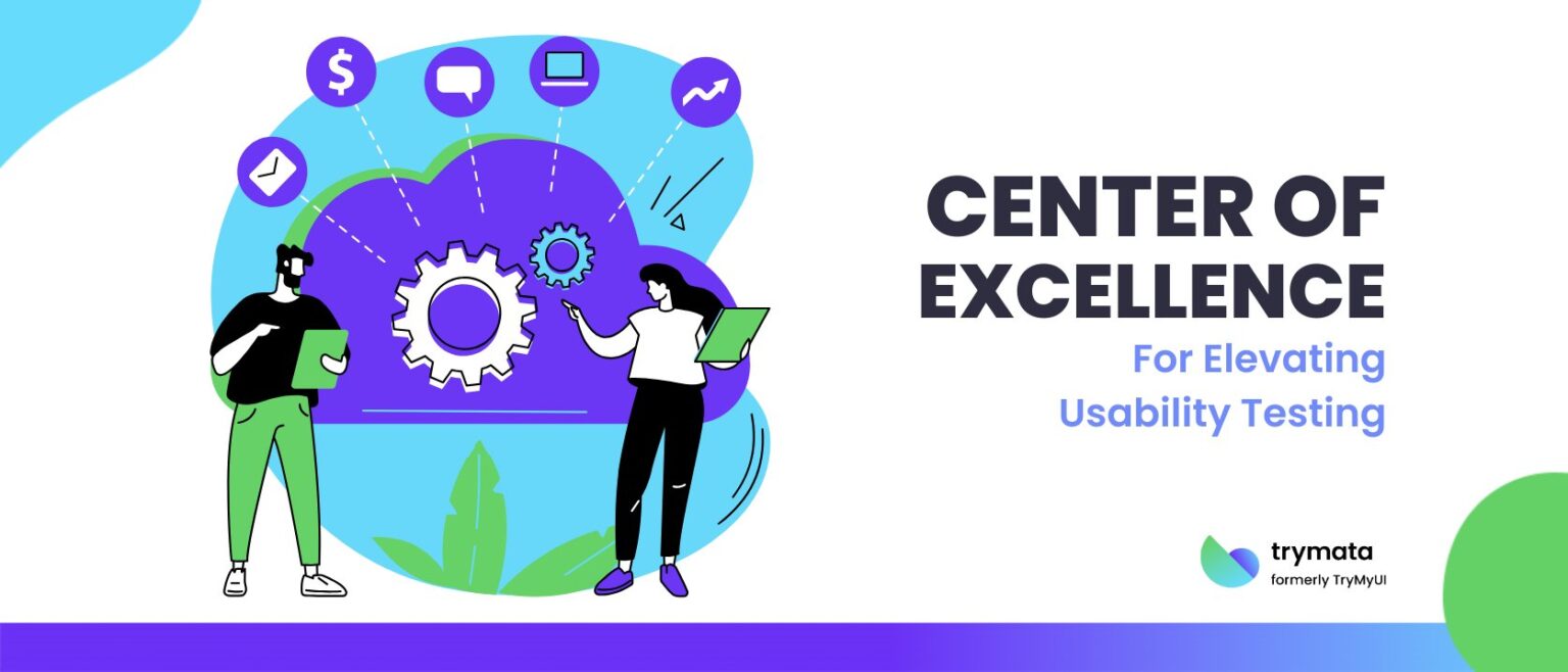 How to Build Center of Excellence in Usability Testing? - Trymata
