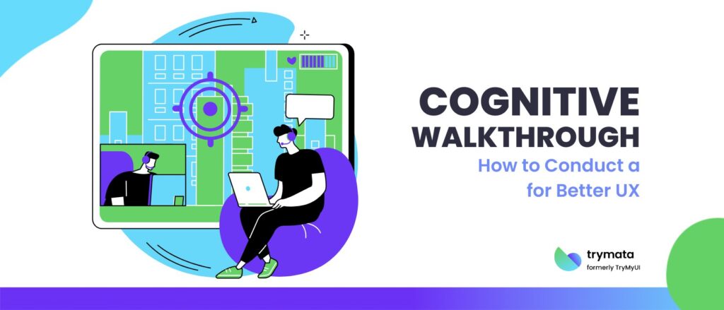 How to Conduct a Cognitive Walkthrough for Better UX - Trymata