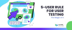 The Magic of the 5-User Rule for User Testing - Trymata