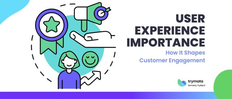User Experience Importance & How It Shapes Customer Engagement