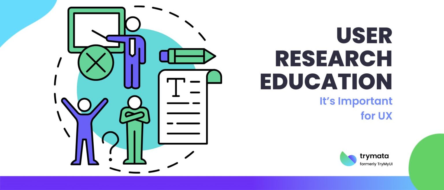 Why User Research Education is Important for UX? - Trymata