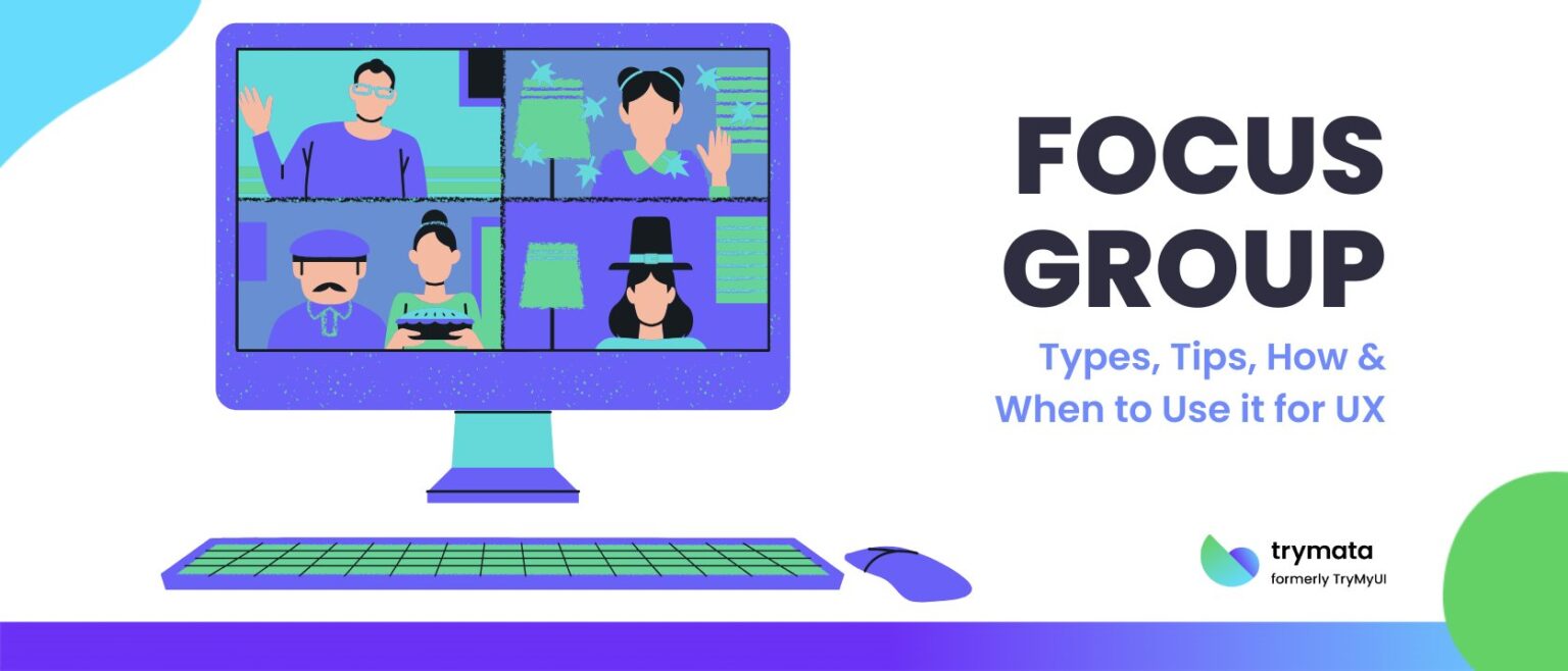 Focus Group: Types, Tips, How & When to Use it for UX - Trymata